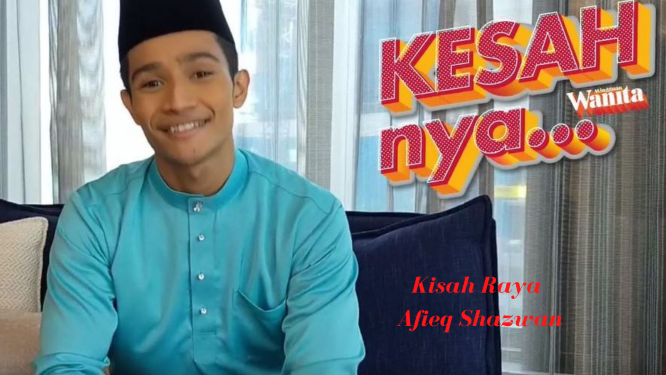 Kisah Raya Afieq Shazwan - Mingguan Wanita