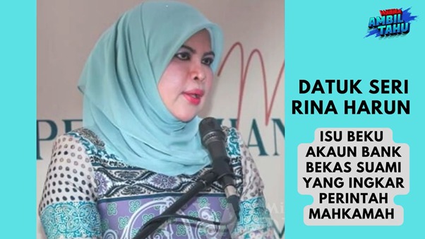 Datuk Seri Rina Harun jelaskan isu bekukan akaun bank bekas suami ...